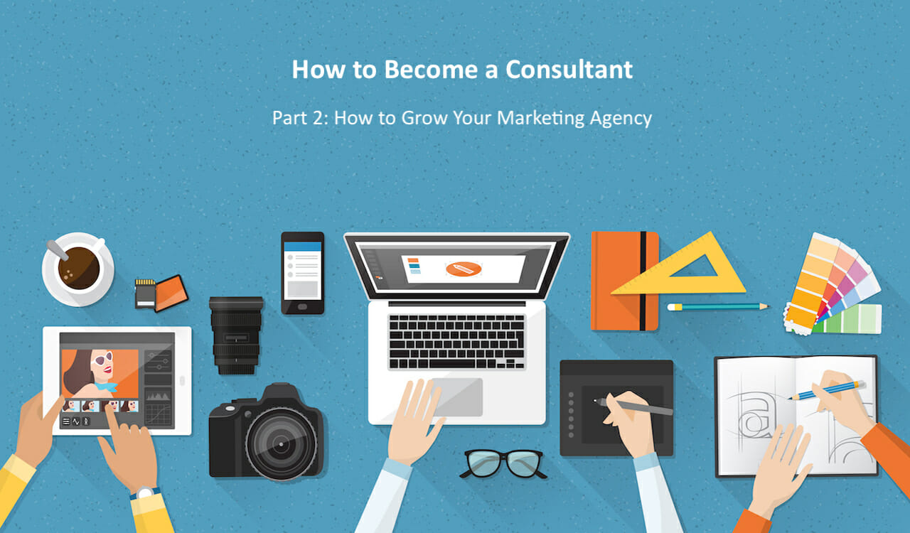 How to Move From Consulting to Building a Marketing Agency