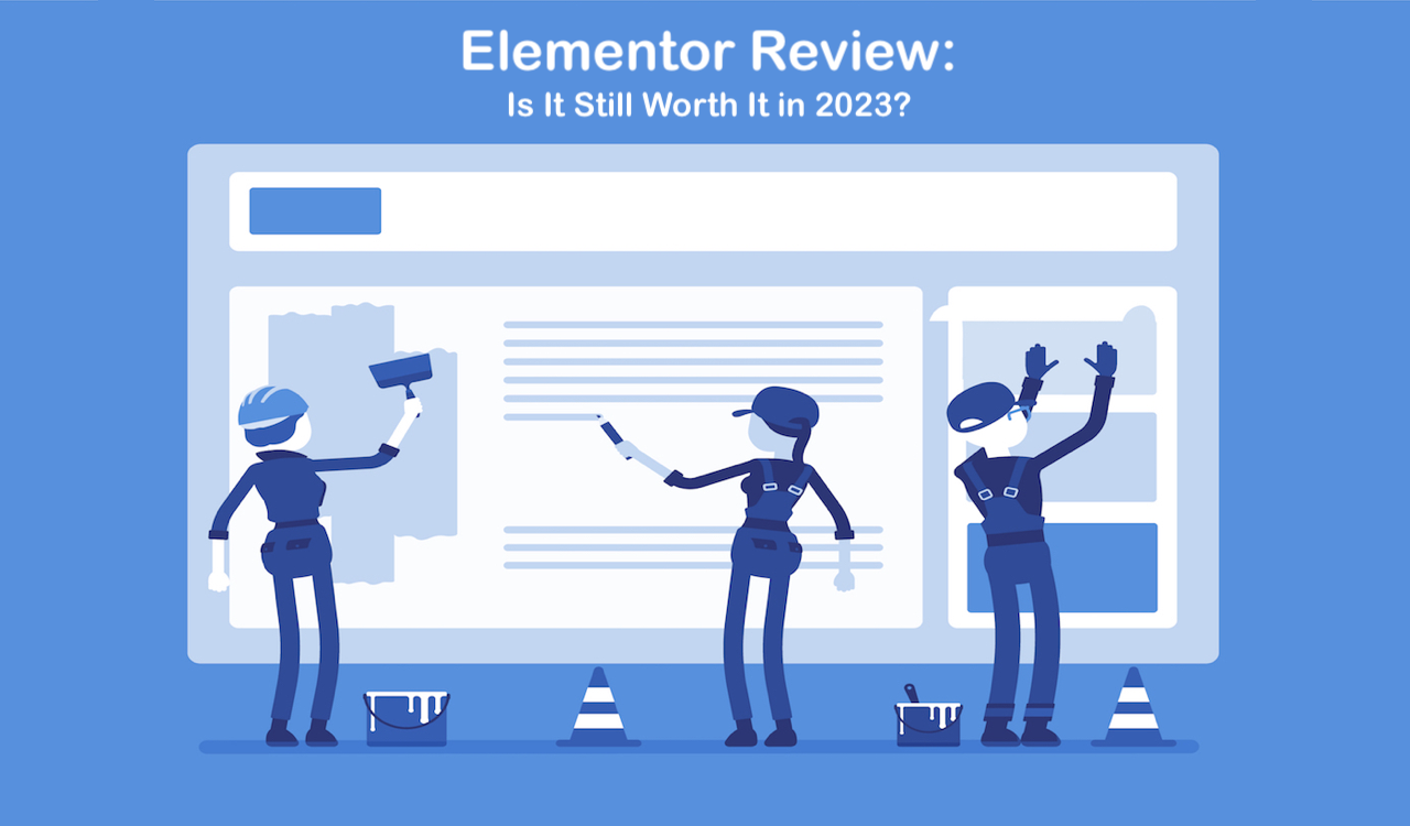 Elementor Review: Is It Still Worth It in 2023? - Single Grain