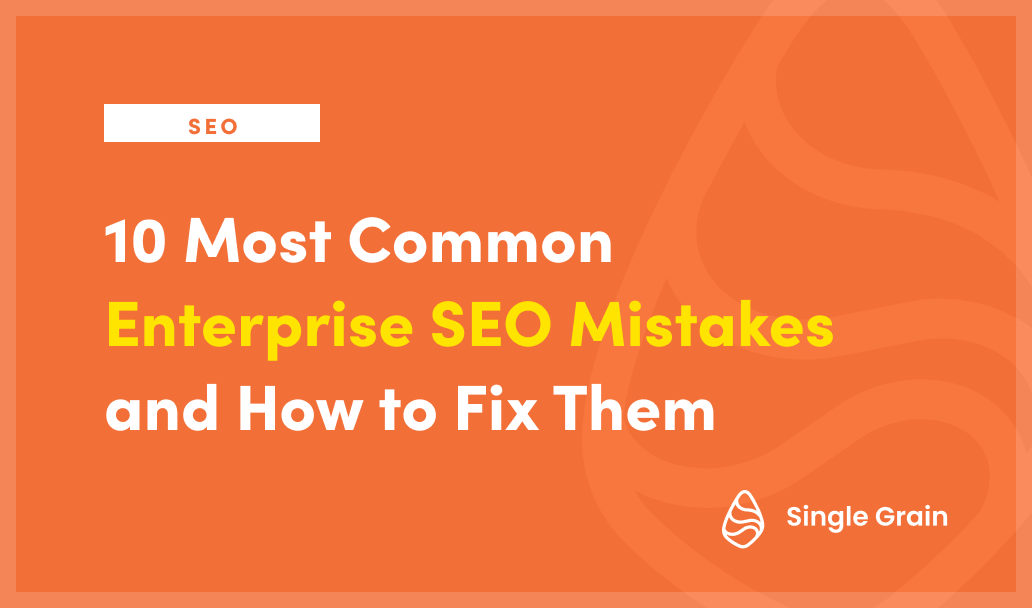 10 Most Common Enterprise SEO Mistakes and How to Fix Them