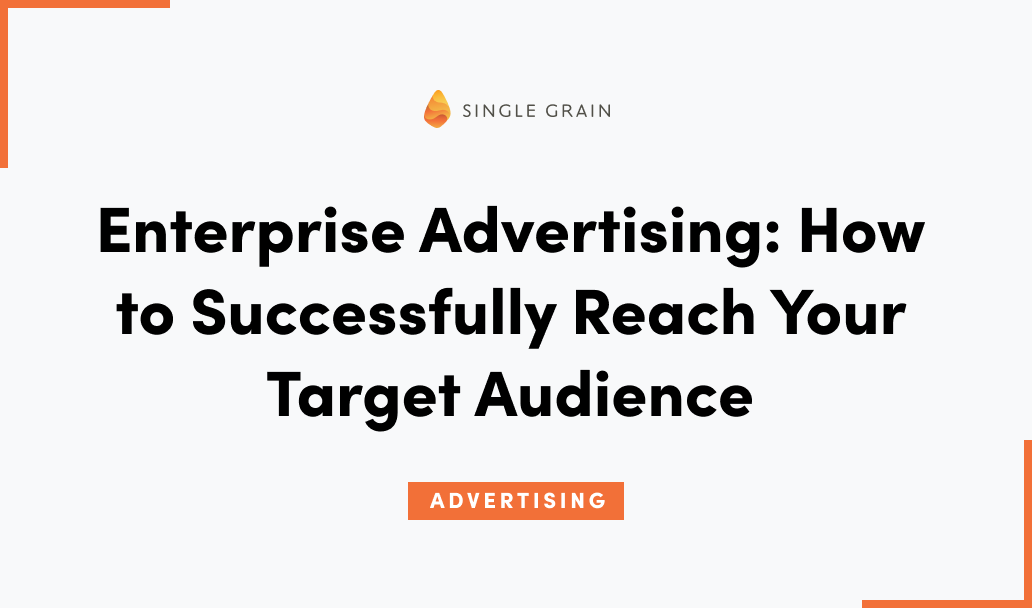 Enterprise Advertising: How to Reach Your Target Audience