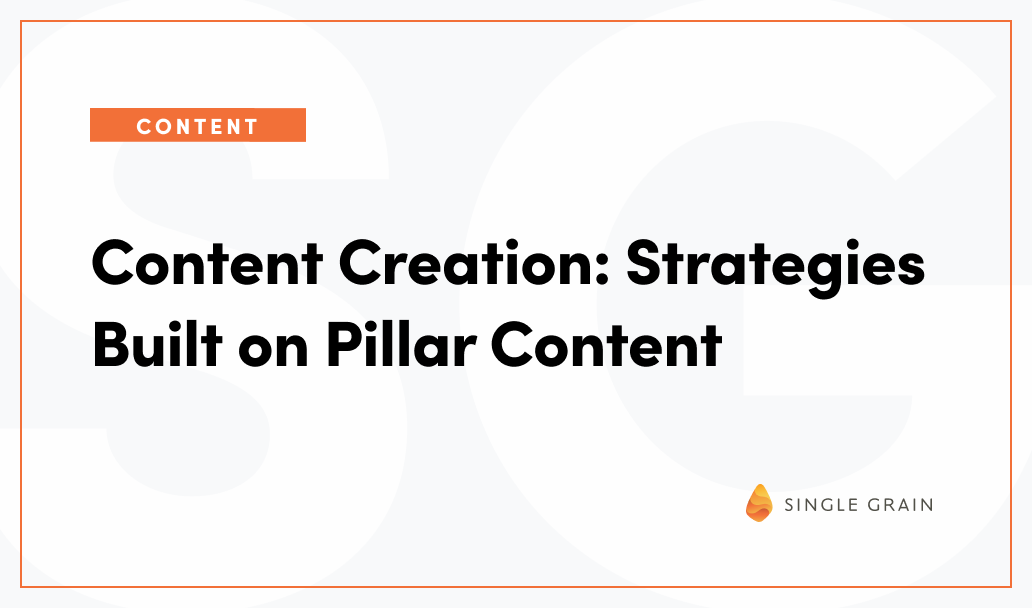 Content Creation: Strategies Built on Pillar Content