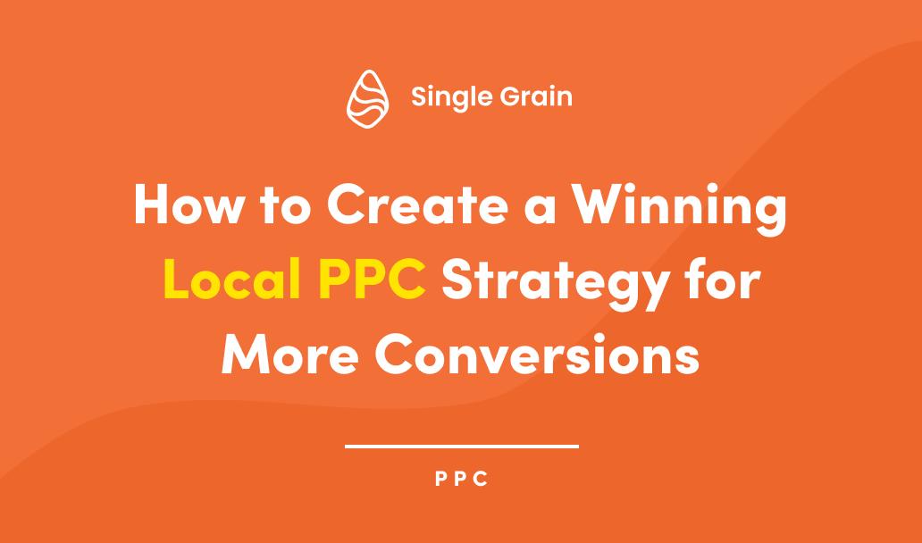 How to Create a Winning Local PPC Strategy for More Conversions