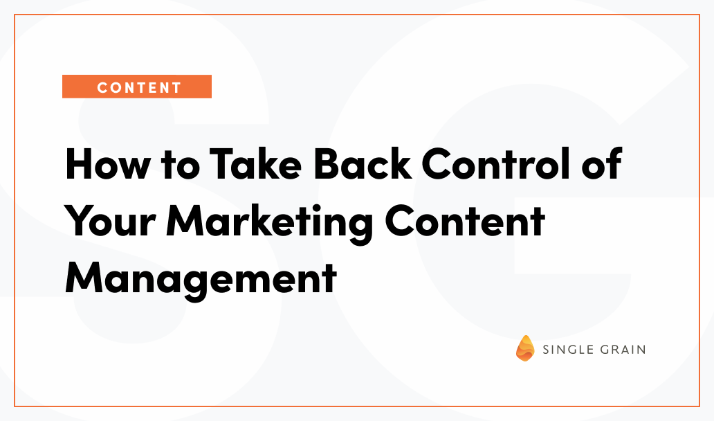 How to Take Back Control of Your Marketing Content Management
