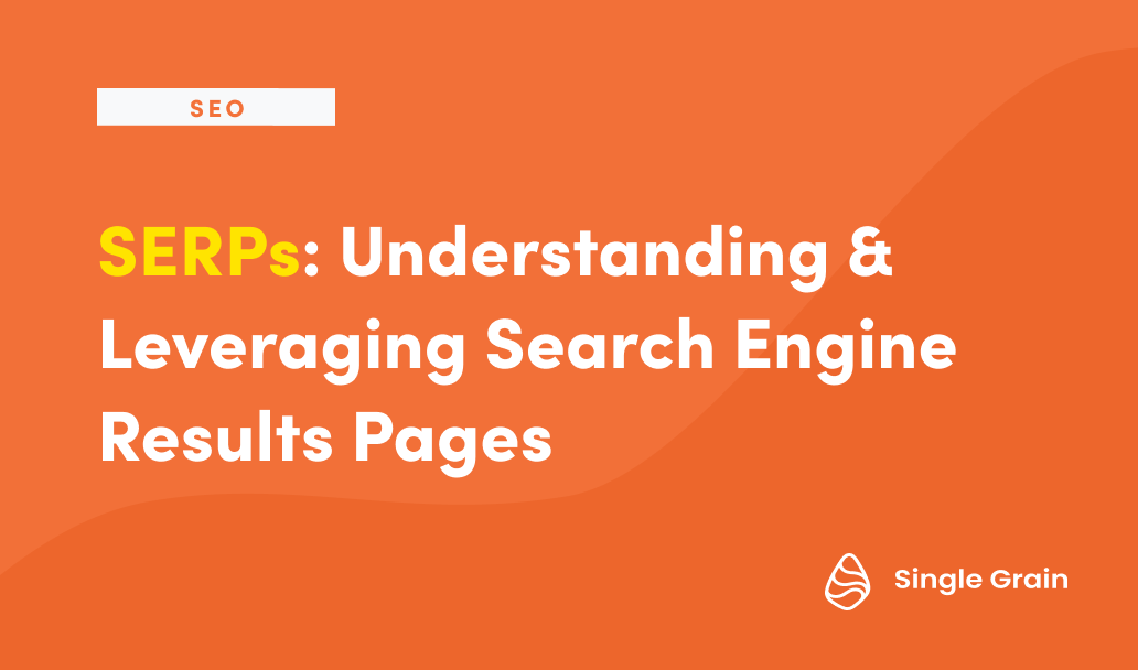 SERP: Understanding & Leveraging Search Engine Results Pages