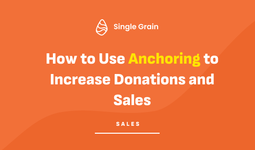 How to Use Anchoring to Increase Donations and Sales