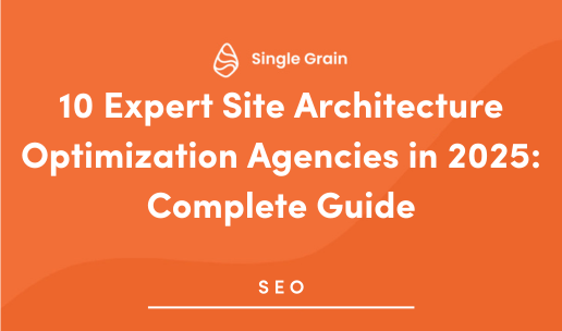 10 Expert Site Architecture Optimization Agencies in 2025