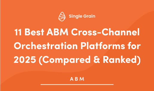 11 Best ABM Cross-Channel Orchestration Platforms for 2025