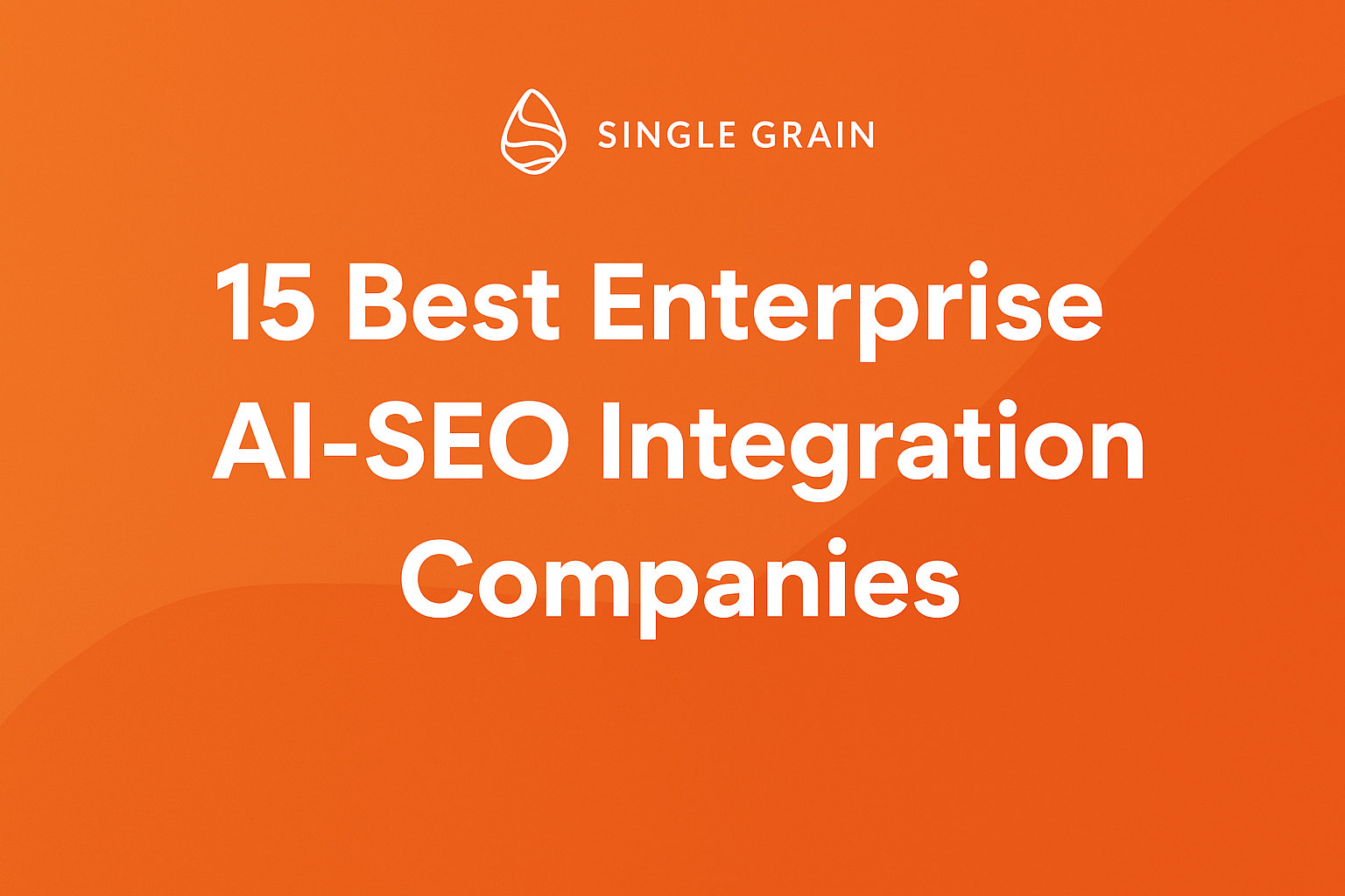 15 Best Enterprise AI-SEO Integration Companies Leading the Digital ...