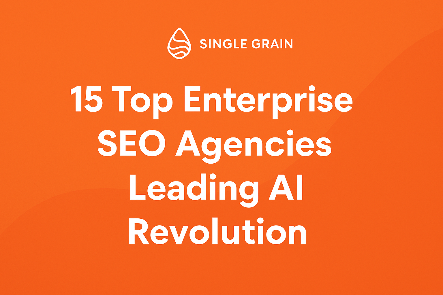 15 Top Enterprise SEO Agencies Leading AI Revolution in Digital ...