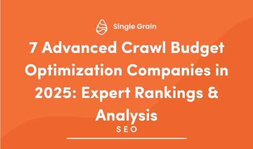 7 Advanced Crawl Budget Optimization Companies in 2025