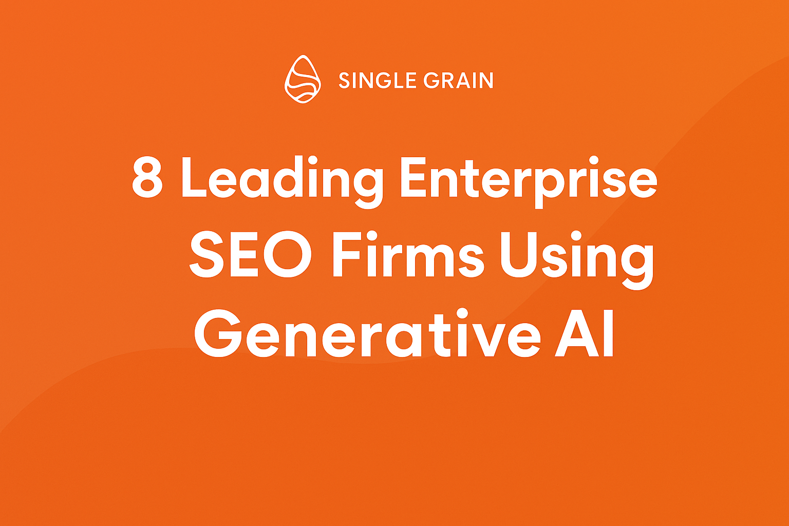 8 Leading Enterprise SEO Firms Using Generative AI