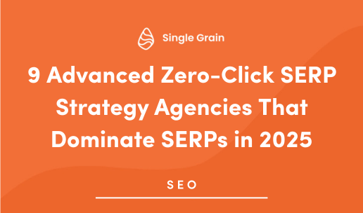 10 Advanced Zero-Click SERP Strategy Agencies