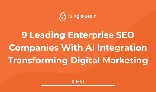 9 Leading Enterprise SEO Companies With AI Integration