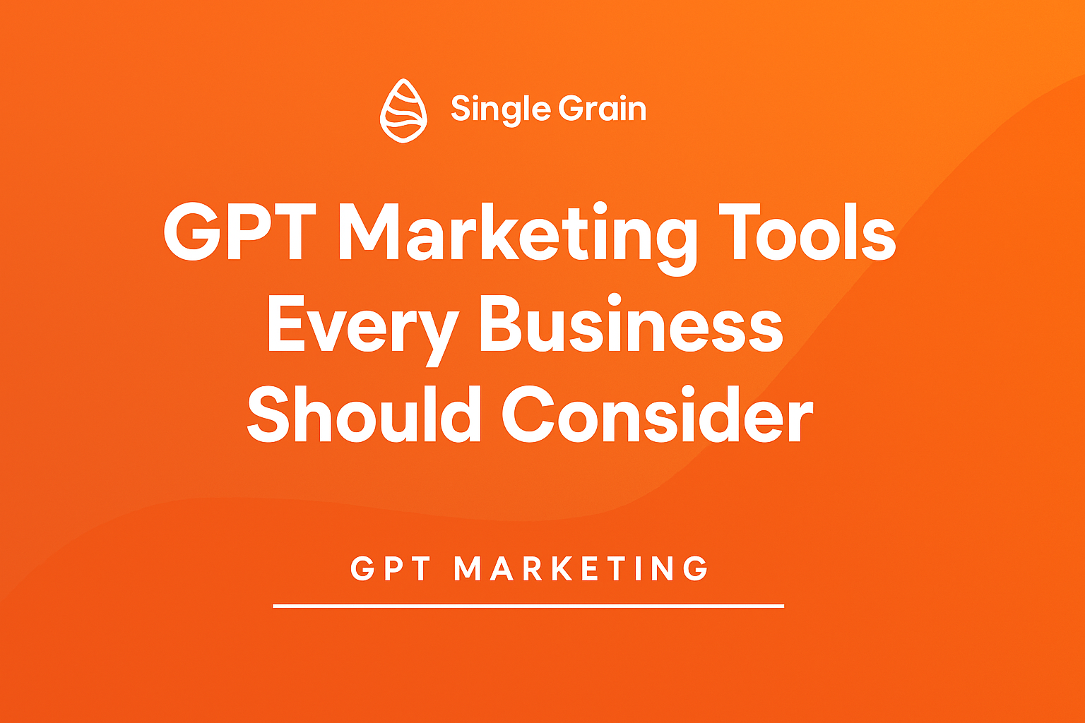 GPT Marketing Tools Every Business Should Consider