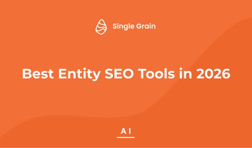 Best Entity SEO Tools in 2026 | Single Grain